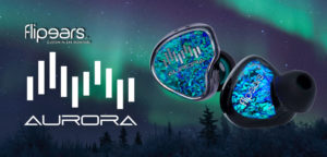 【2月17日(木)発売】Flipearsの新フラッグシップモデル『AURORA』【カスタムIEM＆ユニバーサルモデル】 - イヤホン・ヘッドホン専門店eイヤホンのブログ